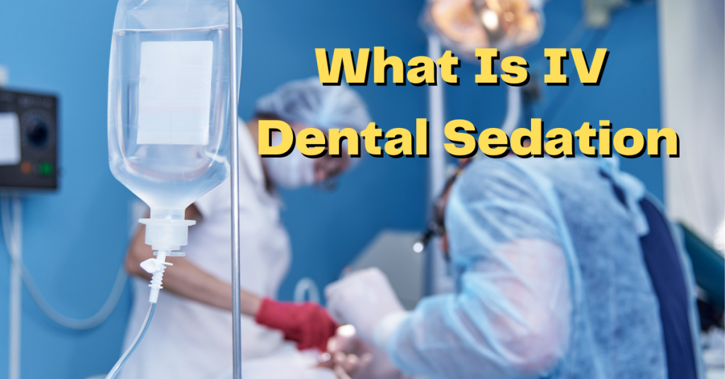 What Is IV Dental Sedation? | Dental Insurance Insiders